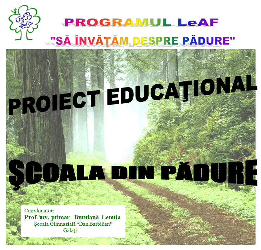Proiect LeaF - Școala din pădure - Scoala Gimnaziala Dan Barbilian Galati