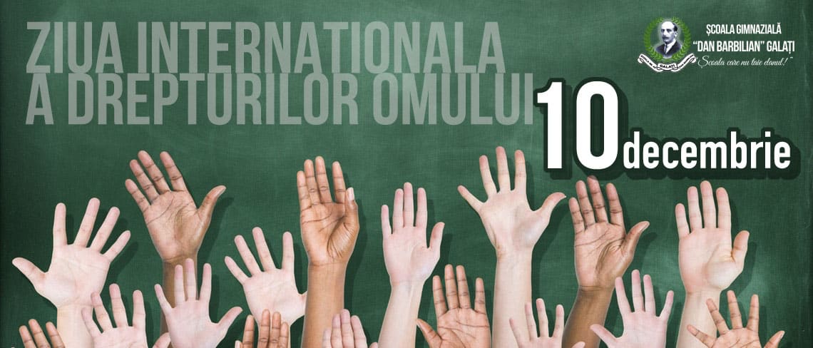 10 decembrie - drepturile omului - Scoala Gimnaziala Dan Barbilian Galati